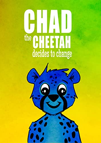 Chad The Cheetah Decides To Change by Amy Singleton | Goodreads