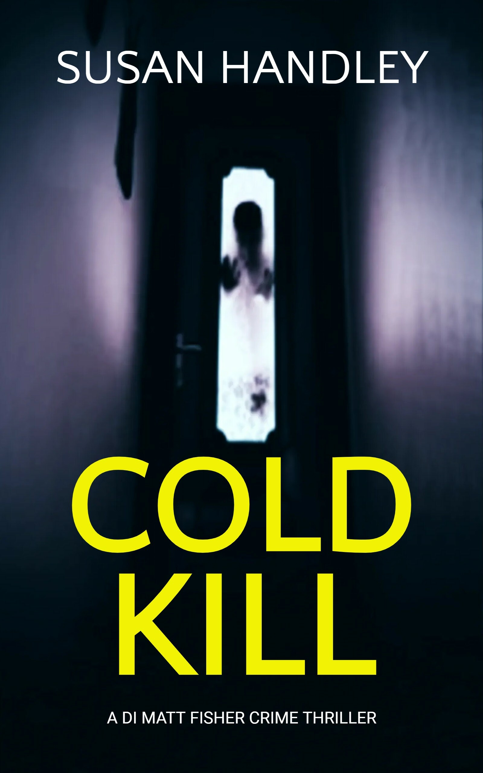 Cold Kill: A DI Matt Fisher Crime Thriller by Susan Handley | Goodreads