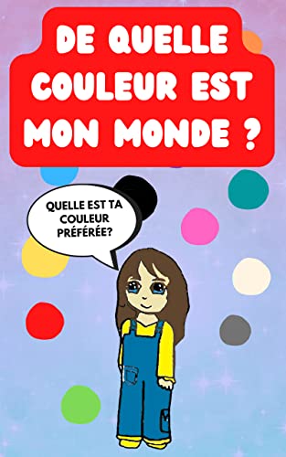 DE QUELLE COULEUR EST LE MONDE?: MON PREMIER LIVRE D'HISTOIRES EN ...