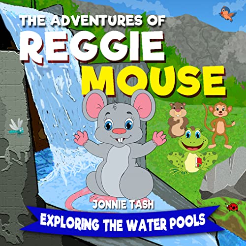 The Adventures of Reggie Mouse and his Forest Friends: Exploring the ...