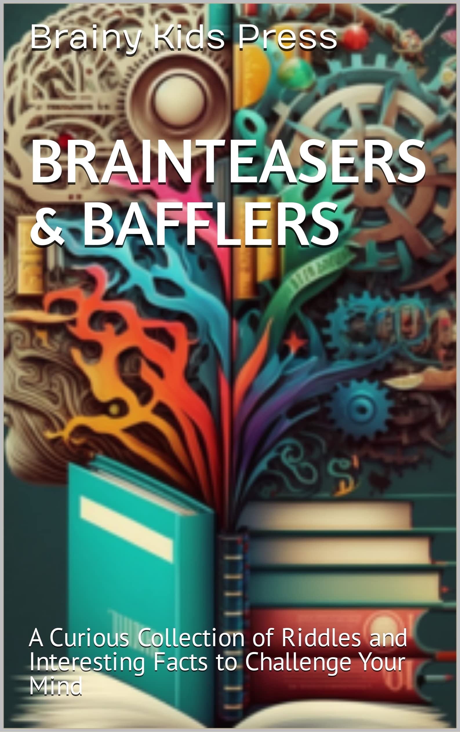 Brainteasers & Bafflers: A Curious Collection of Riddles and ...