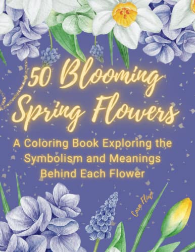 50 Blooming Spring Flowers: A Coloring Book Exploring the Symbolism and ...