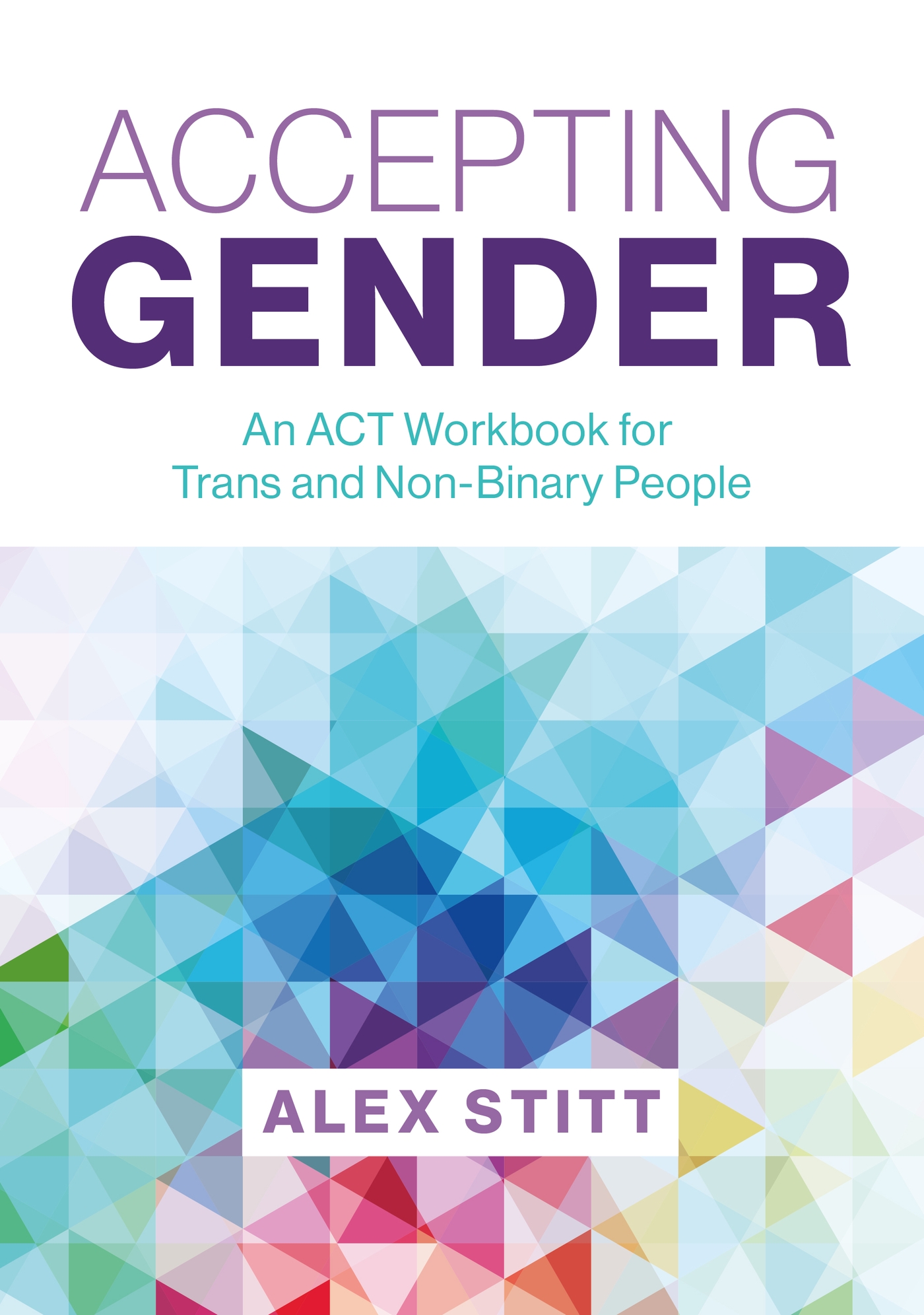 Accepting Gender: An ACT Workbook for Trans and Non-Binary People by ...