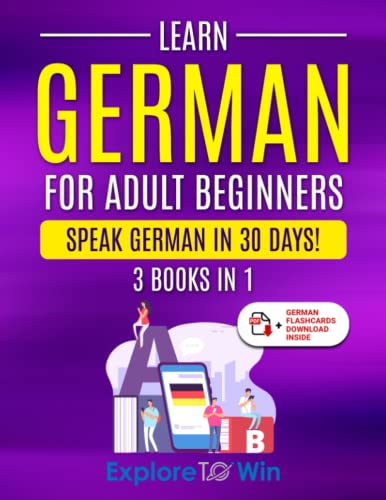 Learn German for Adult Beginners: 3 Books in 1: Speak German In 30 Days ...