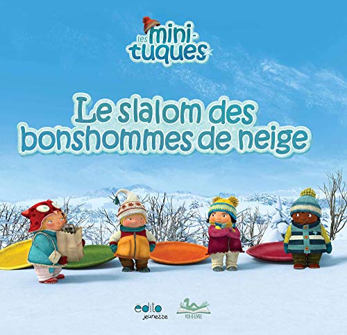 Édito Jeunesse Les Mini-tuques: Le Slalom des bonhommes de Neige by unknown author | Goodreads