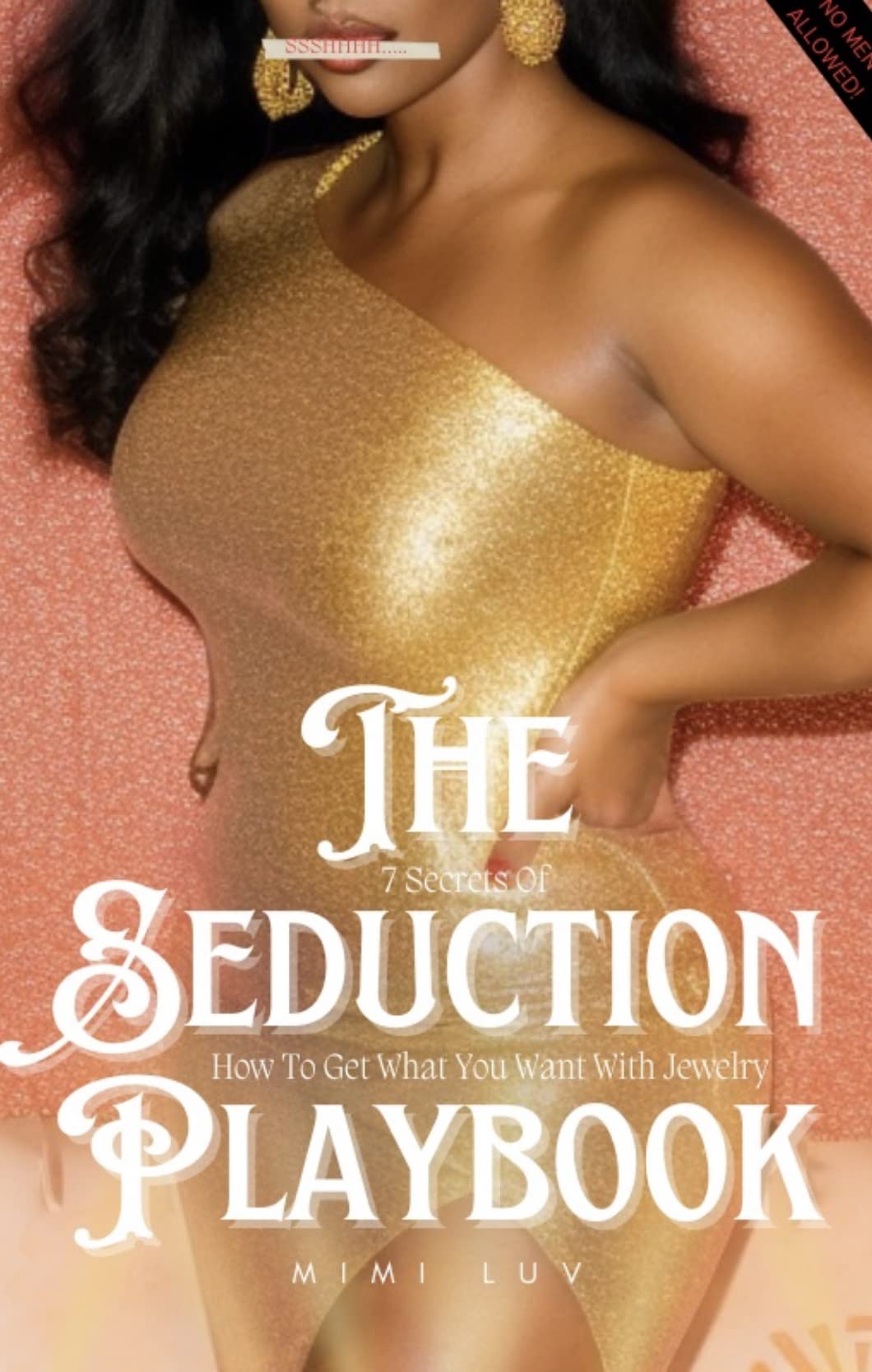 The Seduction Playbook: Seven Secrets of Seduction: How Jewelry Can Help You To Get Whatever You ...