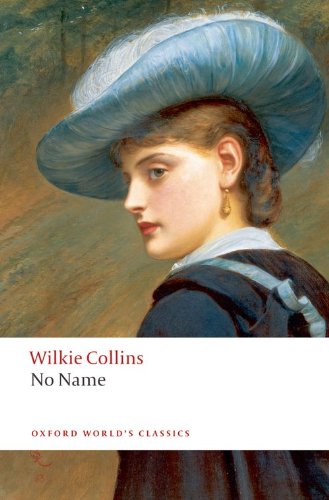 No Name (Oxford World's Classics) by Wilkie Collins | Goodreads