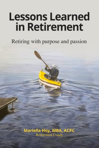 Lessons Learned in Retirement: Retiring with purpose and passion by ...