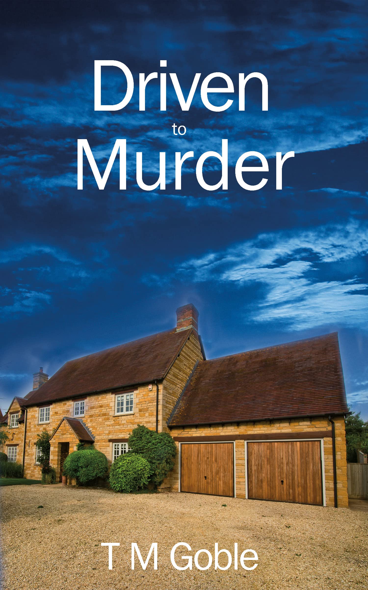 Driven to Murder (Murder Mysteries) by T M Goble | Goodreads