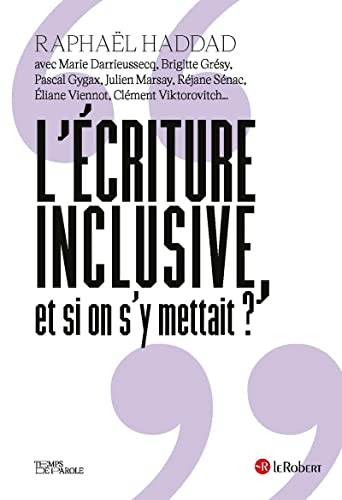 L'écriture inclusive, et si on s'y mettait ? by Raphaël Haddad | Goodreads