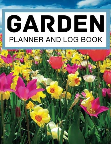 Garden Planner and Log Book: Monthly Gardening Organizer Journal And ...