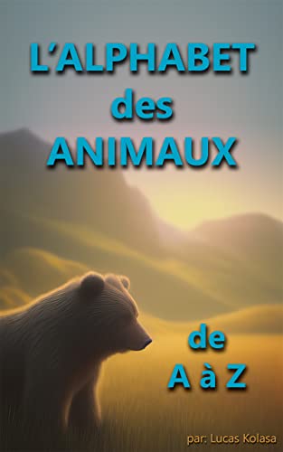 L'Alphabet des Animaux de A à Z by Lucas Kolasa | Goodreads