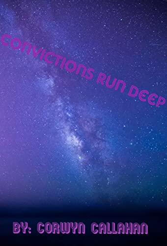 Convictions Run Deep by Corwyn Callahan | Goodreads