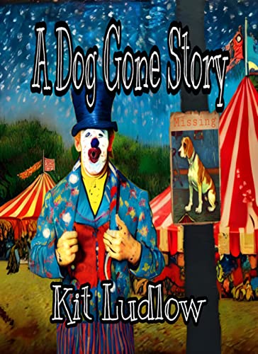 A Dog Gone Story by Kit Ludlow | Goodreads