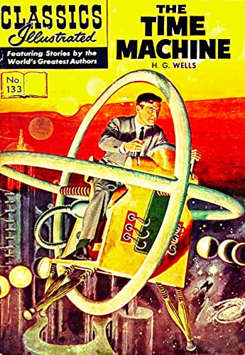 The Time Machine: Classics Illustrated 133 by H.G. Wells | Goodreads