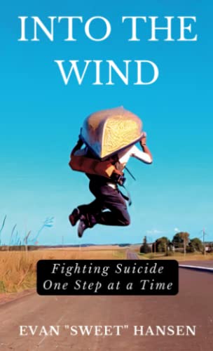 Into the Wind: Fighting Suicide One Step at a Time by Evan "Sweet ...