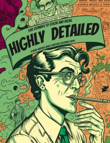 Highly Detailed: A Weed-Infused Adult Cartoon Coloring Book for Stoners ...
