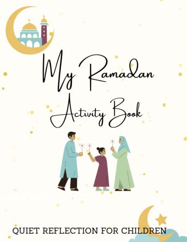 My Ramadan Activity Book: A Workbook of Quiet Reflection for Children ...