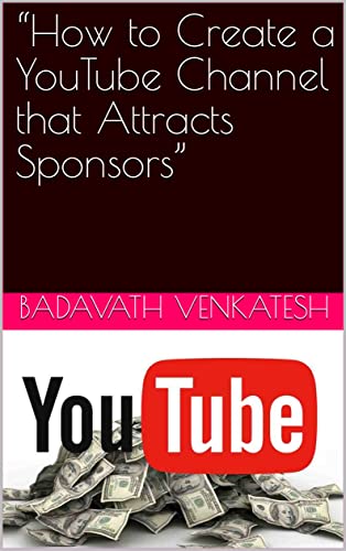 “How to Create a YouTube Channel that Attracts Sponsors” by Badavath ...
