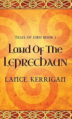Land of the Leprechaun (Tales of Eiru) by Lance Kerrigan | Goodreads
