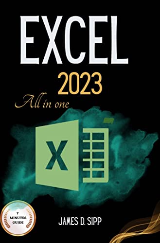 EXCEL 2023 All-In-One: Step-By-Step Beginner to Expert Illustrative ...