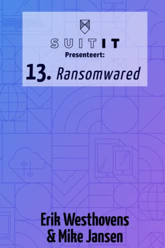 SuitIT presenteert: 13. Ransomwared by Erik Westhovens | Goodreads