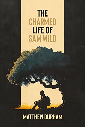 The Charmed Life of Sam Wild by Matthew Durham | Goodreads