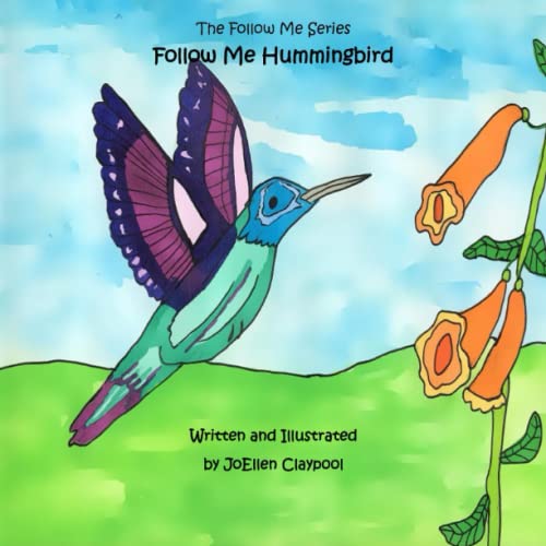 Follow Me Hummingbird (The Follow Me Series) by JoEllen Claypool ...