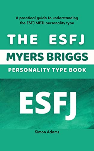 The ESFJ Myers Briggs Personality Type Book : A practical guide to ...