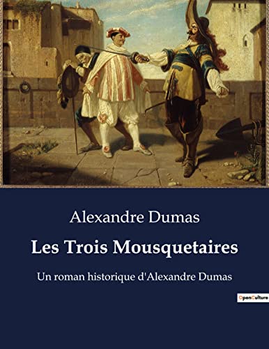 Les Trois Mousquetaires: Un roman historique d'Alexandre Dumas by ...