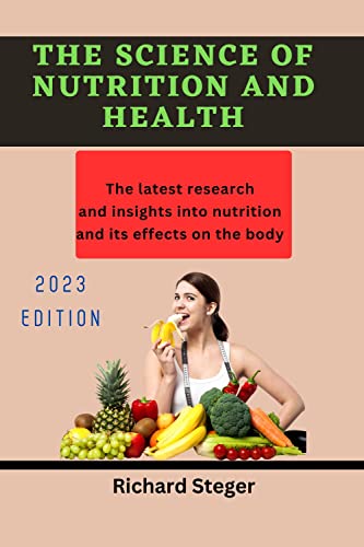 The Science Of Nutrition And Health: The latest research and insights ...