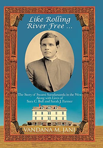 Like Rolling River Free ...: The Story of Swami Saradananda in the West ...