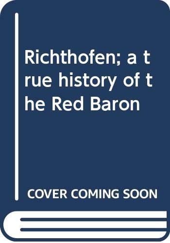 Richthofen; a true history of the Red Baron by William E Burrows | Goodreads