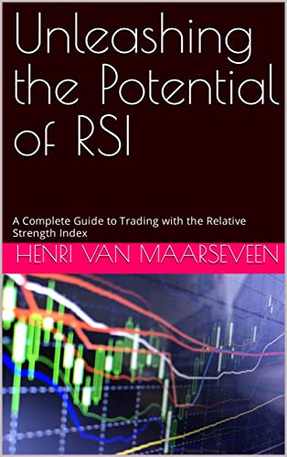 Unleashing the Potential of RSI : A Complete Guide to Trading with the Relative Strength Index ...