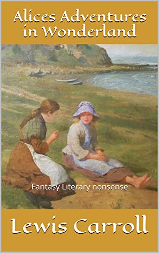 Alices Adventures in Wonderland : Fantasy Literary nonsense by Lewis ...