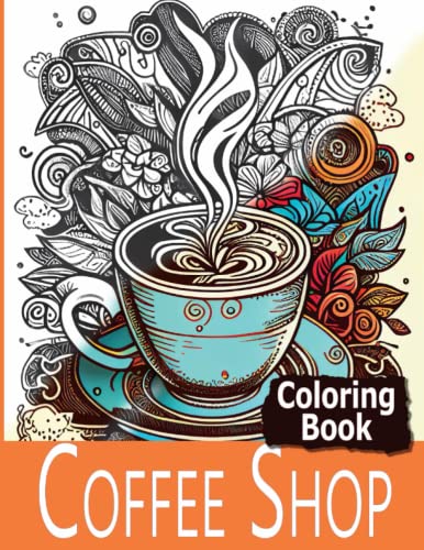 Coffee Shop Coloring Book: 35 Pages For Adults To Express Your Weird ...