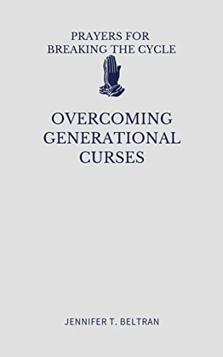 Overcoming Generational curses : Prayers for Breaking the Cycle by ...