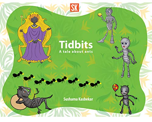 Tidbits: A Tale about Ants (01 Book 1) by Sushama Kasbekar | Goodreads