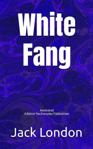 White Fang: Annotated, Experience comfortable reading with this latest ...