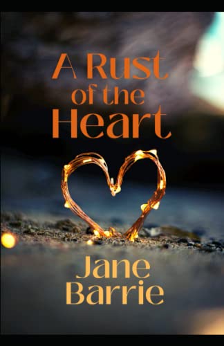 A Rust of the Heart by Jane Barrie | Goodreads