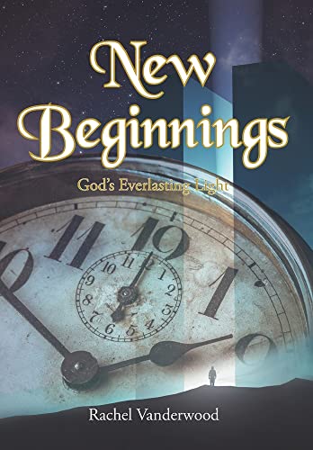 New Beginnings (God's Everlasting Light) by Rachel Vanderwood | Goodreads