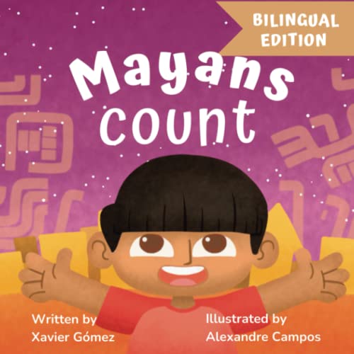 Mayans count: A bilingual story that honors latino's culture by Xavier ...