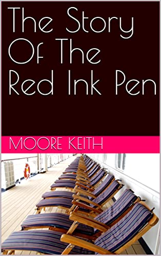 The Story Of The Red Ink Pen by Moore Keith | Goodreads