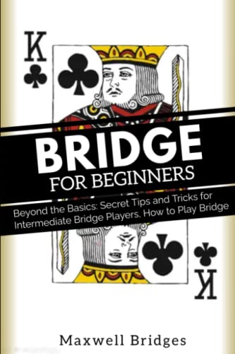 Bridge for Beginners: Beyond the Basics: Secret Tips and Tricks for ...