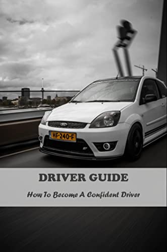 Driver Guide: How To Become A Confident Driver by Cathie Grieshaber ...