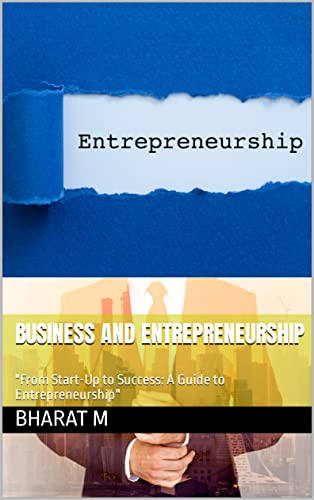 BUSINESS AND ENTREPRENEURSHIP: "From Start-Up to Success: A Guide to ...