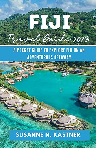 Fiji Travel Guide 2023: A Pocket Guide To Explore Fiji on An ...