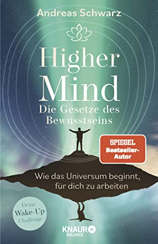 Higher Mind. Die Gesetze des Bewusstseins: Wie das Universum beginnt ...