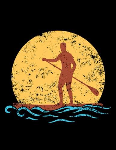 Sup SUP Stand up paddle board 1 Notebook: 100 blank lined pages, 8 ...