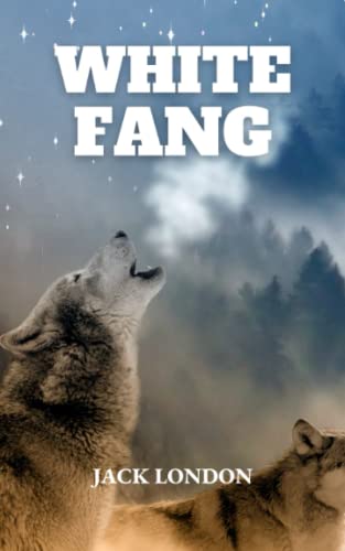 White Fang: A Jack London Adventure Book (Annotated) by Jack London ...